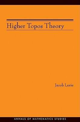 Higher Topos Theory (Annals of Mathematics Studies) by Jacob Lurie | Goodreads