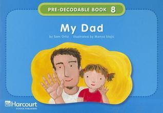 Storytown: Pre-Decodable/Decodable Book Story 2008 Grade K My Dad by ...