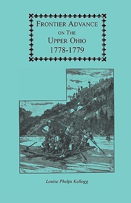 Frontier Advance on the Upper Ohio, 1778-1779 (Draper Series) by Louise ...