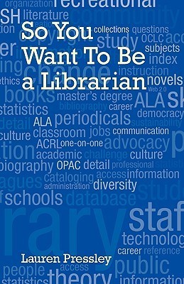 So You Want to Be a Librarian by Lauren Pressley | Goodreads