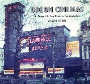 Odeon Cinemas Volume 2: Odeon Cinemas, Vol. 2: From J. Arthur Rank to ...