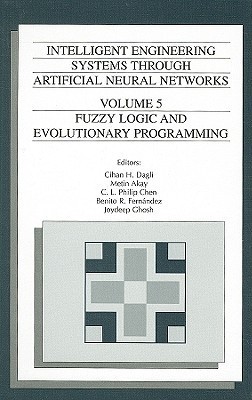 Intelligent Engineering Systems Through Artificial Neural Networks, Volume 5: Fuzzy Logic and ...