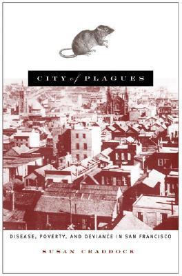 City of Plagues: Disease, Poverty, and Deviance in San Francisco by ...