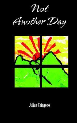 Not Another Day by Julius Chingono | Goodreads