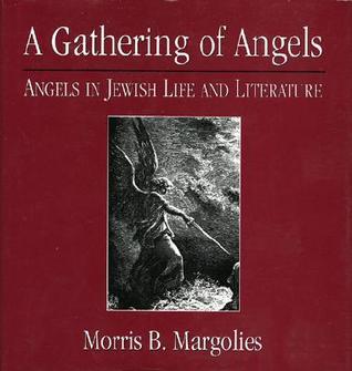 A Gathering of Angels: Angels in Jewish Life and Literature by Morris B ...