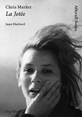 Chris Marker: La Jetee (One Work) by Janet Harbord | Goodreads