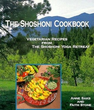 The Shoshoni Cookbook: Vegetarian Recipes from the Shoshoni Yoga ...
