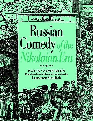 Russian Comedy of the Nikolaian Era by Laurence Senelick | Goodreads