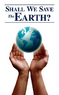 Shall We Save The Earth? by Royston Fernandes | Goodreads