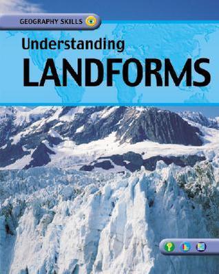 Understanding Landforms (Geography Skills) by Barbara Taylor | Goodreads