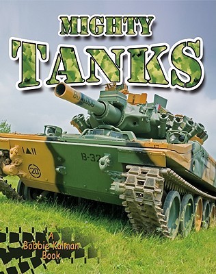 Mighty Tanks (Vehicles on the Move) by Paul Challen | Goodreads