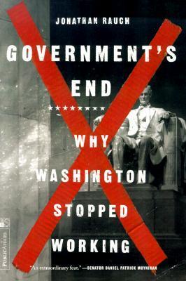 Government's End: Why Washington Stopped Working by Jonathan Rauch ...