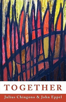 Together: Stories and Poems by Julius Chingono and John Eppel by Julius ...