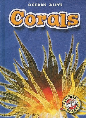 Corals: Oceans Alive (Blastoff! Readers) by Ann Herriges | Goodreads