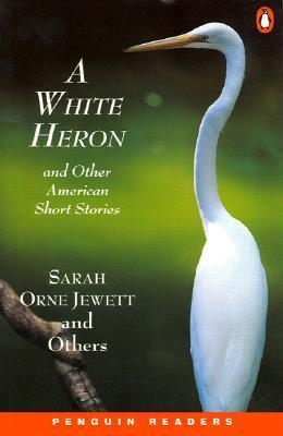 A White Heron and Other American Stories by Sarah Orne Jewett | Goodreads