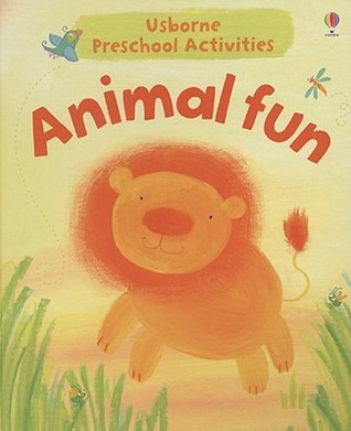 Animal Fun (Preschool Activities) by Fiona Watt | Goodreads