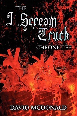 The I Scream Truck Chronicles by David McDonald | Goodreads