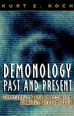 Demonology Past and Present: Identifying and Overcoming Demonic ...