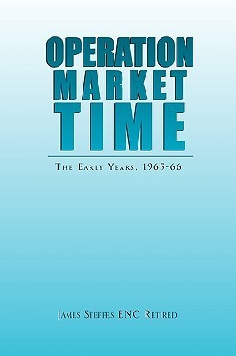 Operation Market Time by James Steffes | Goodreads