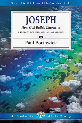 Joseph: How God Builds Character by Paul Borthwick | Goodreads
