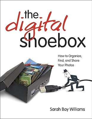 The Digital Shoebox: How to Organize, Find, and Share Your Photos by ...