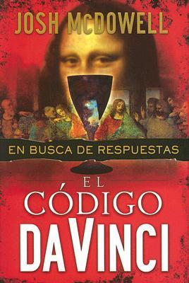 El Codigo Da Vinci: En Busca de Respuestas by Josh McDowell | Goodreads