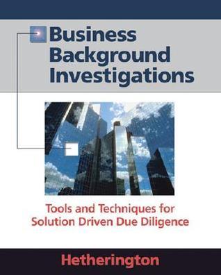Business Background Investigations: Tools and Techniques for Solution ...