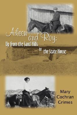 Aileen and Roy: Up from the Sand Hills to the State House by Mary ...