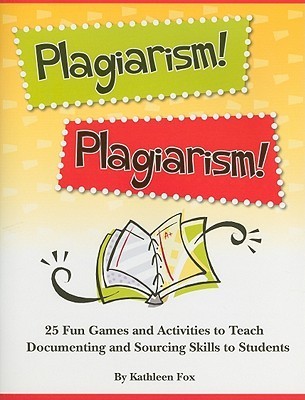 Plagiarism! Plagiarism!: 25 Fun Games and Activities to Teach ...