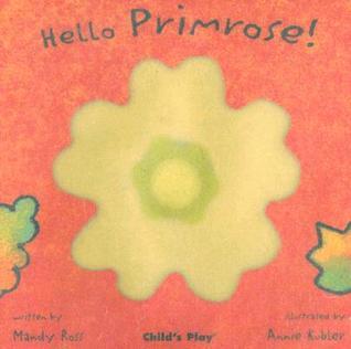 Hello Primrose! (Little Petals) by Mandy Ross | Goodreads