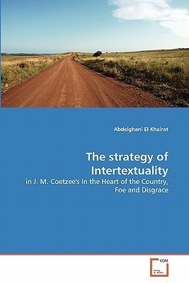 The strategy of Intertextuality: in J. M. Coetzee's In the Heart of the ...