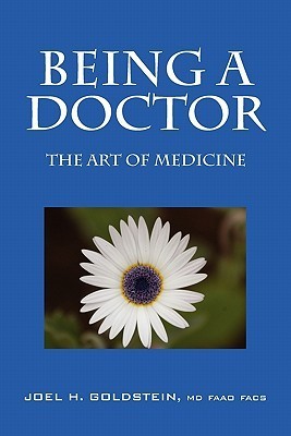 Being a Doctor: The Art of Medicine by Joel H. Goldstein | Goodreads