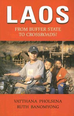 Laos: From Buffer State to Crossroads? by Vatthana Pholsena | Goodreads