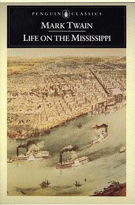 Life on the Mississippi (Penguin Classics) by Mark Twain | Goodreads