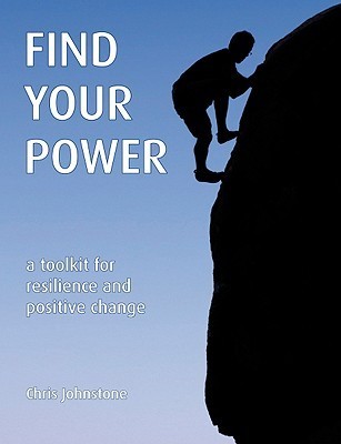 Find Your Power: A Toolkit for Resilience and Positive Change by Chris ...