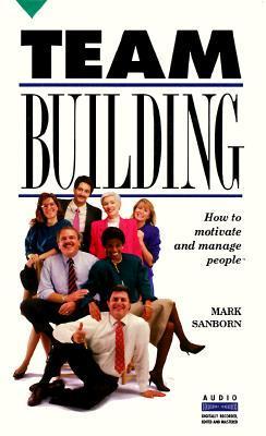 Team Building: How to Motivate and Manage People by Mark Sanborn ...