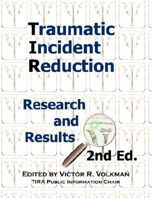 Traumatic Incident Reduction: Research and Results by Victor R. Volkman ...