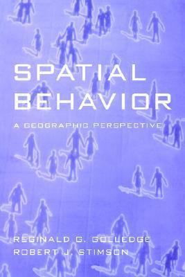 Spatial Behavior: A Geographic Perspective by Reginald G. Golledge ...