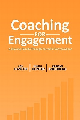 Coaching for Engagement: Achieving Results Through Powerful ...