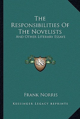The Responsibilities Of The Novelists: And Other Literary Essays by ...