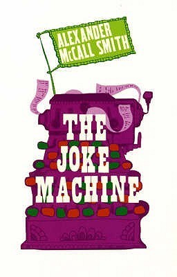 The Joke Machine by Alexander McCall Smith | Goodreads