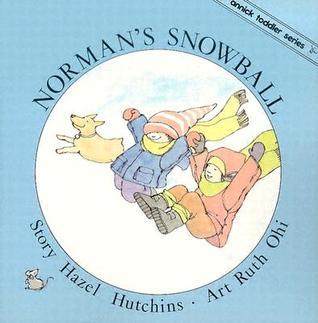 Norman's Snowball (Toddler Series) by Hazel Hutchins | Goodreads