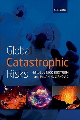 Global Catastrophic Risks by Nick Bostrom | Goodreads