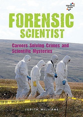 Forensic Scientist: Careers Solving Crimes and Scientific Mysteries by ...