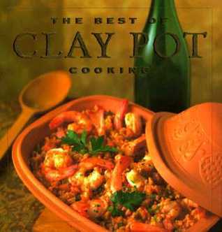 The Best of Clay Pot Cooking by Dana Jacobi | Goodreads