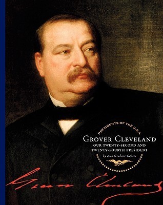 Grover Cleveland: Our Twenty-Second and Twenty-Fourth President by Ann ...