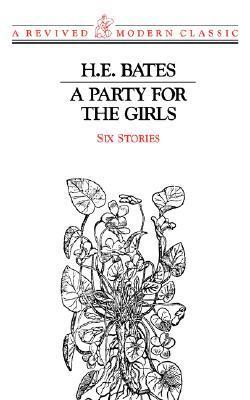 A Party for the Girls: Stories (Revived Modern Classic) by H.E. Bates ...
