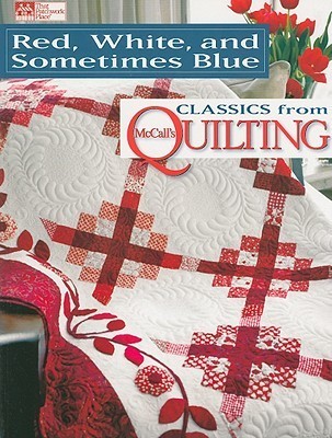Red, White, and Sometimes Blue: Classics from McCall's Quilting by That ...