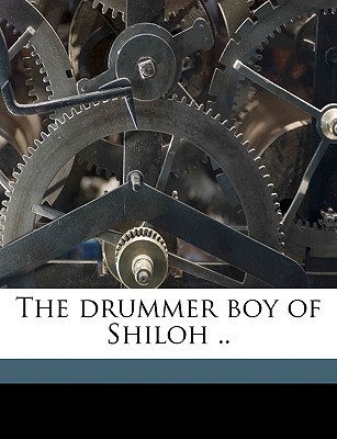 The drummer boy of Shiloh .. by Fred B. Wigle | Goodreads