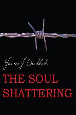 The Soul Shattering by James J. Braddock | Goodreads